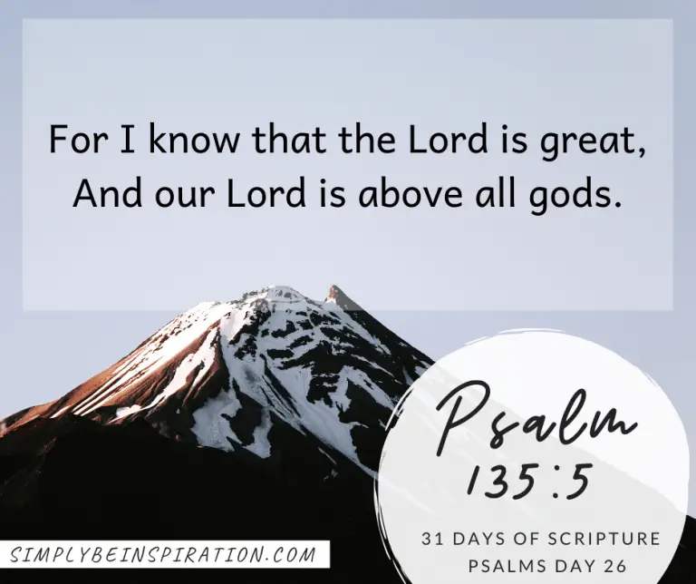 Psalms Study | Day TWENTY SIX Psalm 135:5 - Simply Be Inspiration